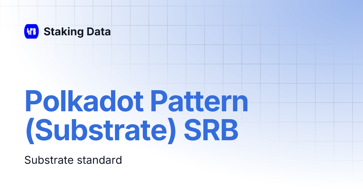 Polkadot Pattern (Substrate) SRB | Staking Data