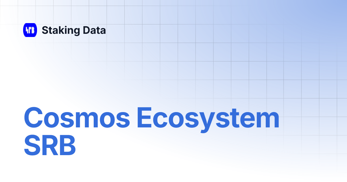 Cosmos Ecosystem SRB | Staking Data